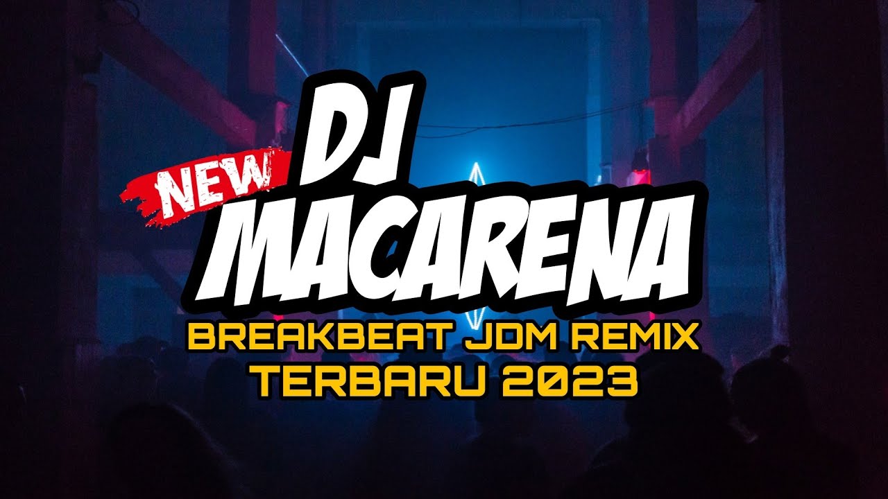 DJ MACARENA JDM BREAKBEAT REMIX TERBARU 2023 [ IRGY A.N BOOTLEG REMIX ...