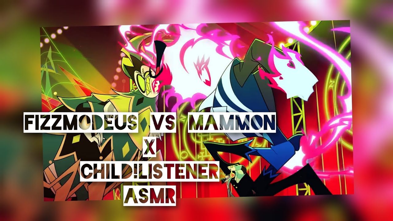 Helluva Boss ASMR: Fizzmodeus vs Mammon × Child!Listener ASMR Pt2 🌸💙💝 🌺 ...