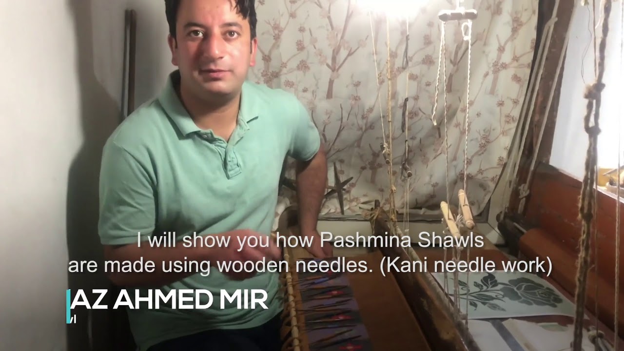 Fayaz Ahmed Mir - Kani Shawl Maker - YouTube