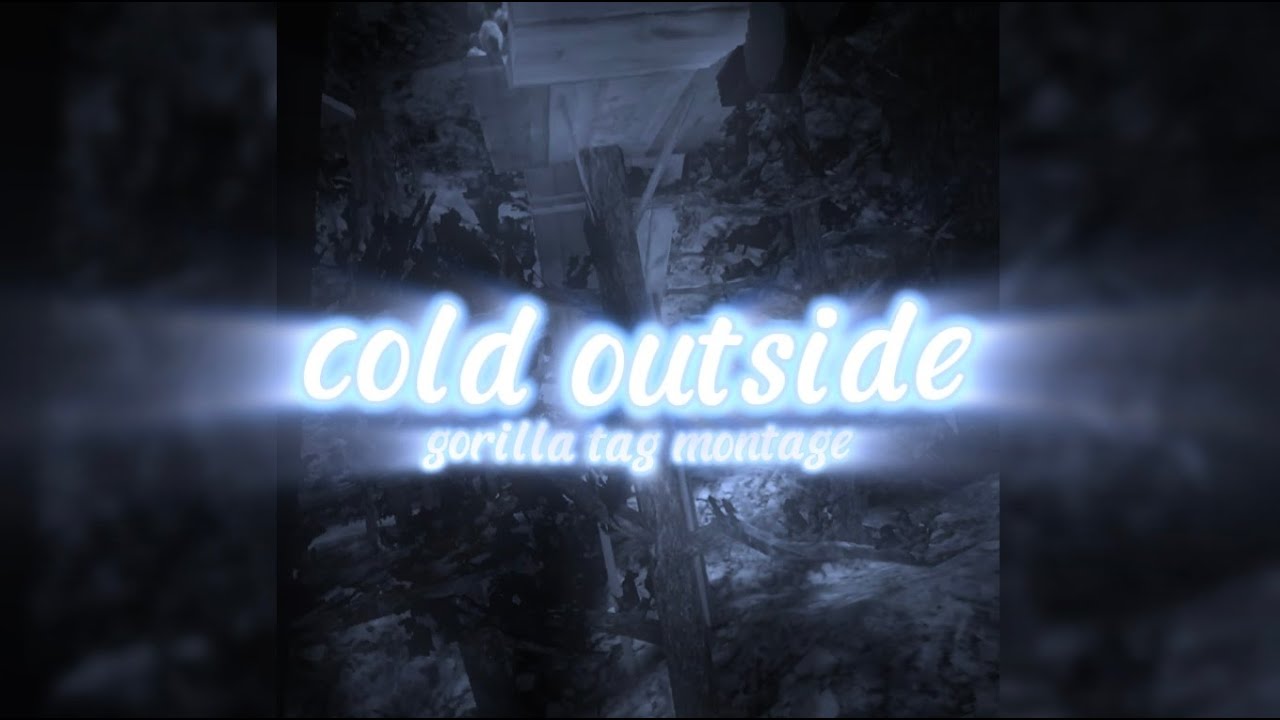 cold outside / Gorilla Tag Montage - YouTube