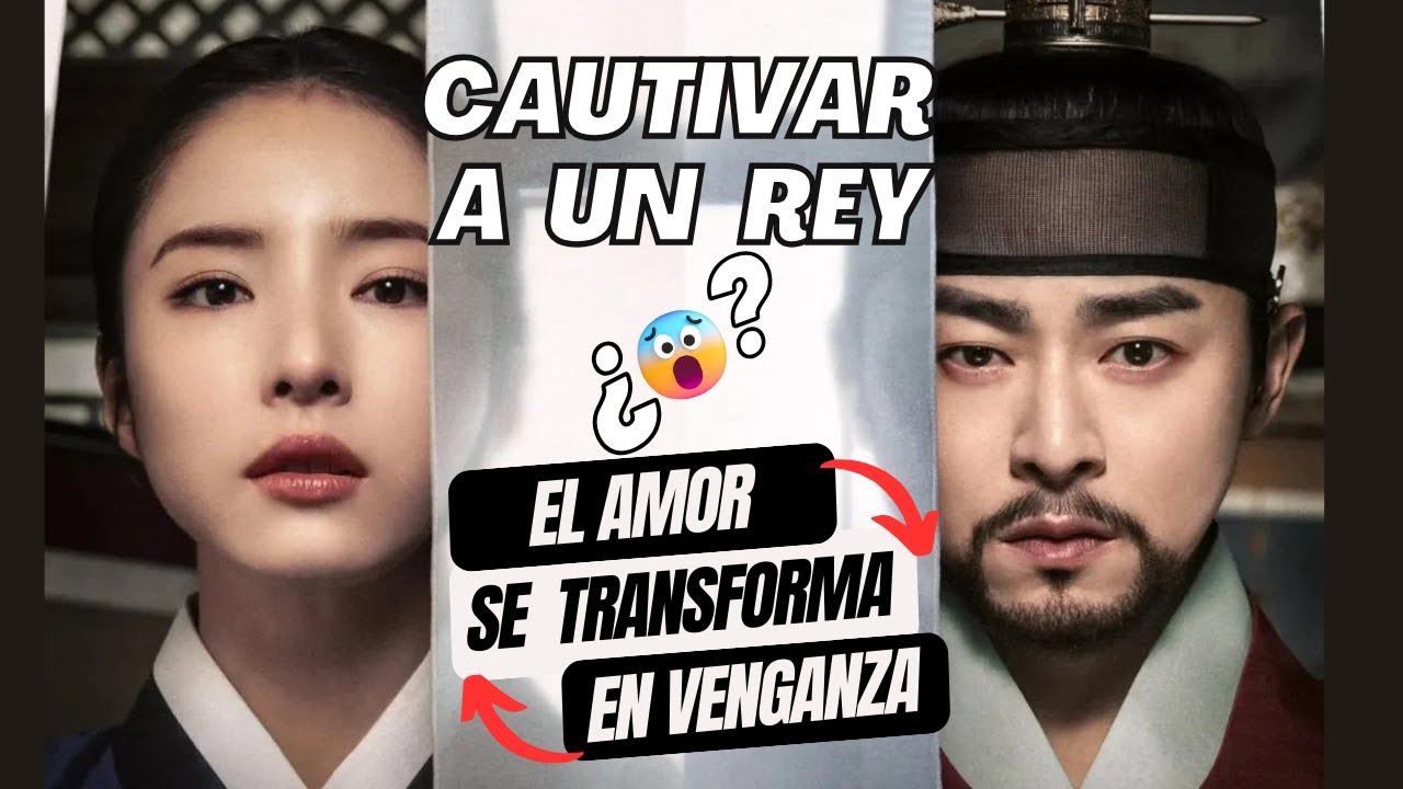 CAUTIVAR A UN REY: EL K-DRAMA donde el amor se transforma en venganza ...