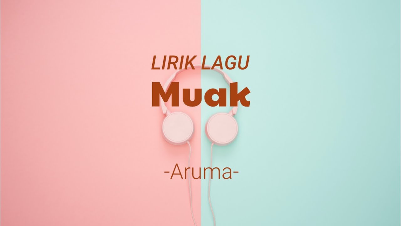 Muak - Aruma (LIRIK LAGU) - YouTube