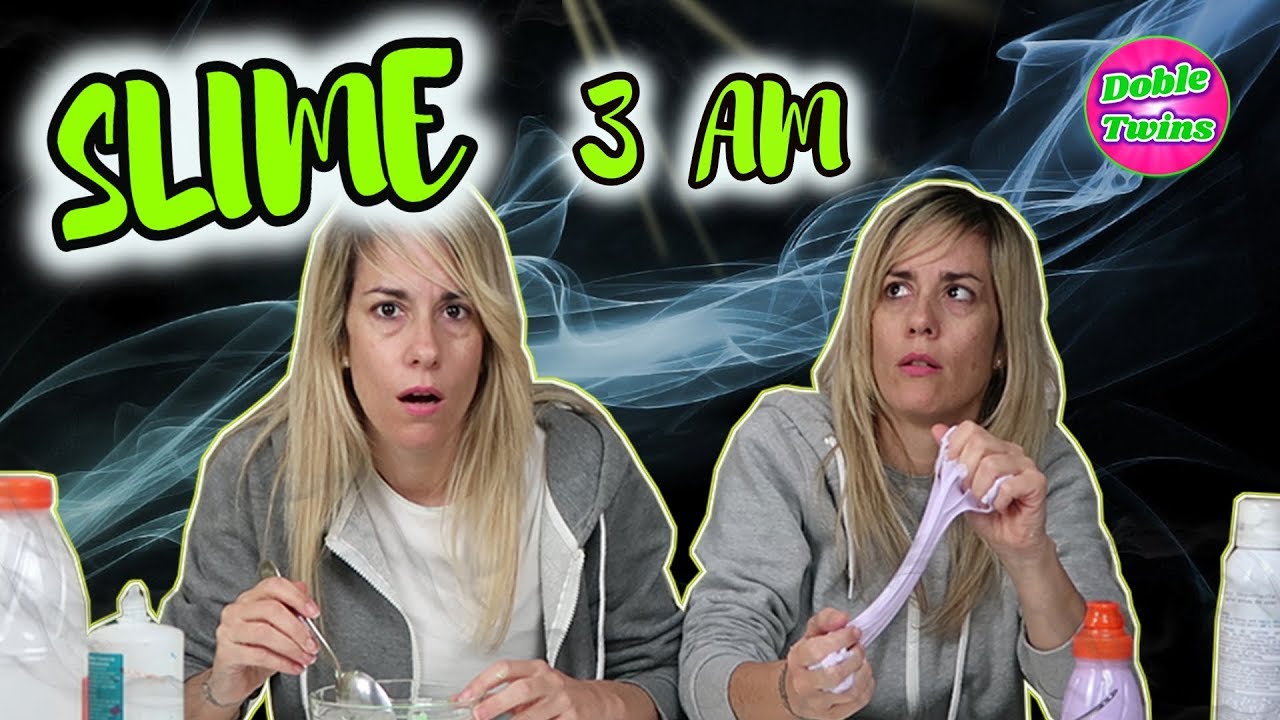 HACIENDO SLIME A LAS 3 DE LA MAÑANA | MAKING SLIME AT 3 AM - DOBLE ...