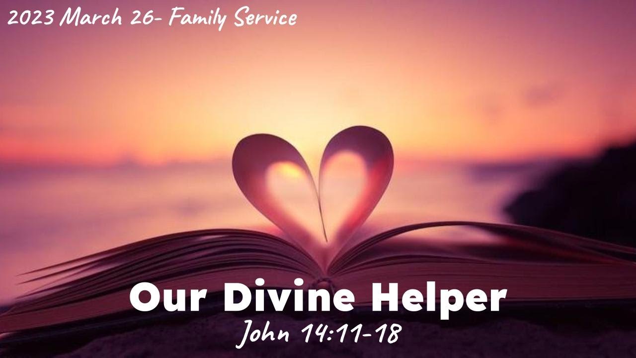 2023 March 26 | Our Divine Helper | John 14:11-18 - YouTube