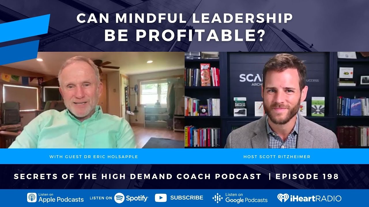 Can Mindful Leadership be Profitable? with Dr Eric Holsapple - Ep. 198 ...