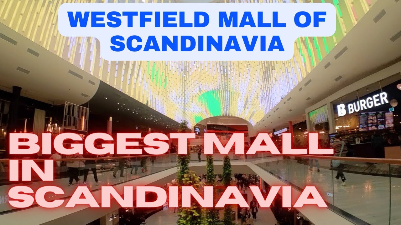 Biggest Mall In Scandinavia is Westfield mall of Scandinavia. "2 ...