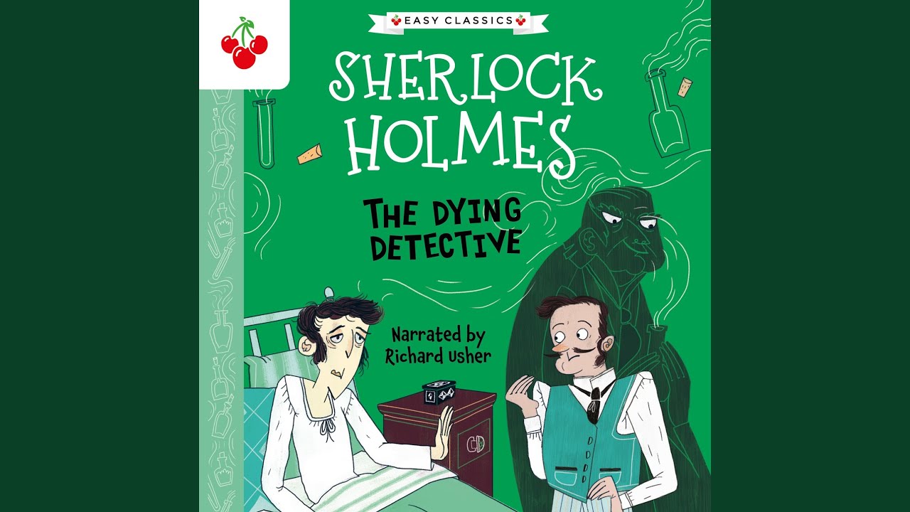 Chapter 2 - The Dying Detective - The Sherlock Holmes Children's Collection: Creatures, Codes ...