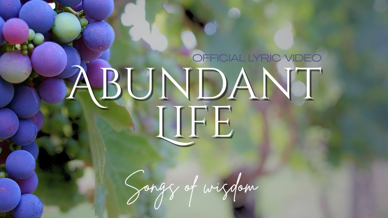Songs Of Wisdom - Abundant Life | Official Lyric Video - YouTube