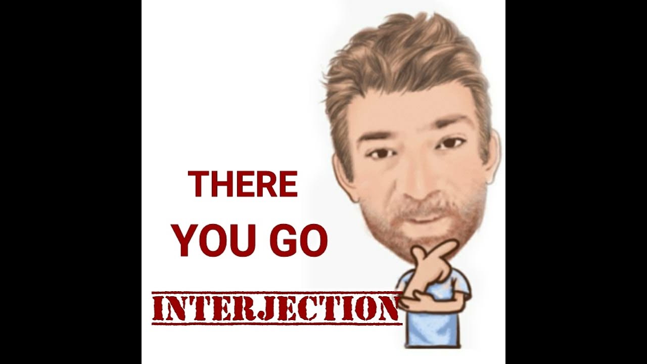 There You Go - Interjections (224) Five Meanings - English Tutor Nick P ...