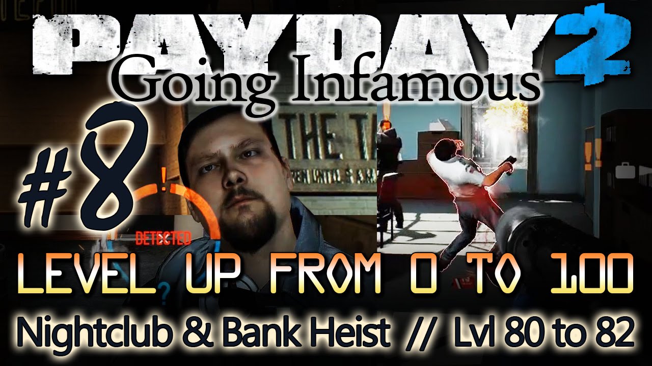 Payday 2: Going Infamous - Level Up 0 to 100 / #8: Nightclub & Bank ...