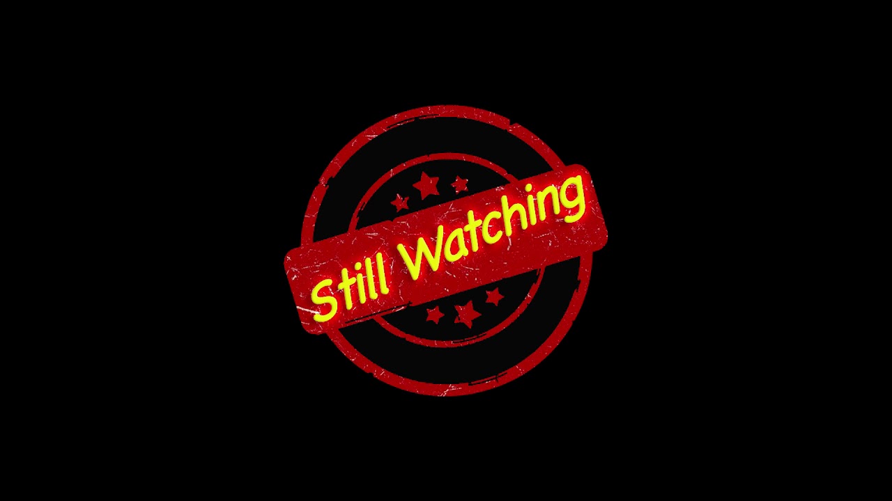 Still Watching - YouTube