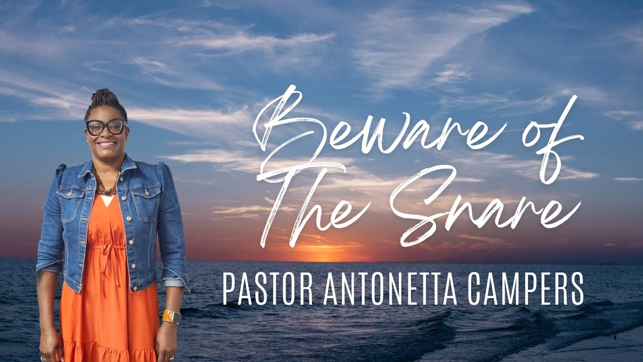 Guest Speaker - Pastor Antonetta Campers: Beware of The Snare - YouTube