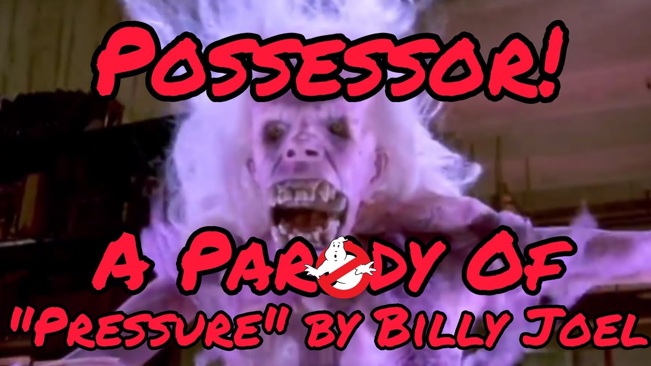 Possessor! (A Ghostbusters Parody of "Pressure" by Billy Joel) - YouTube
