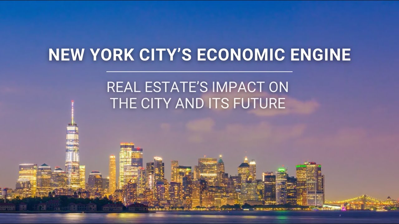 New York City's Economic Engine: Real Estate's Impact on the City and ...