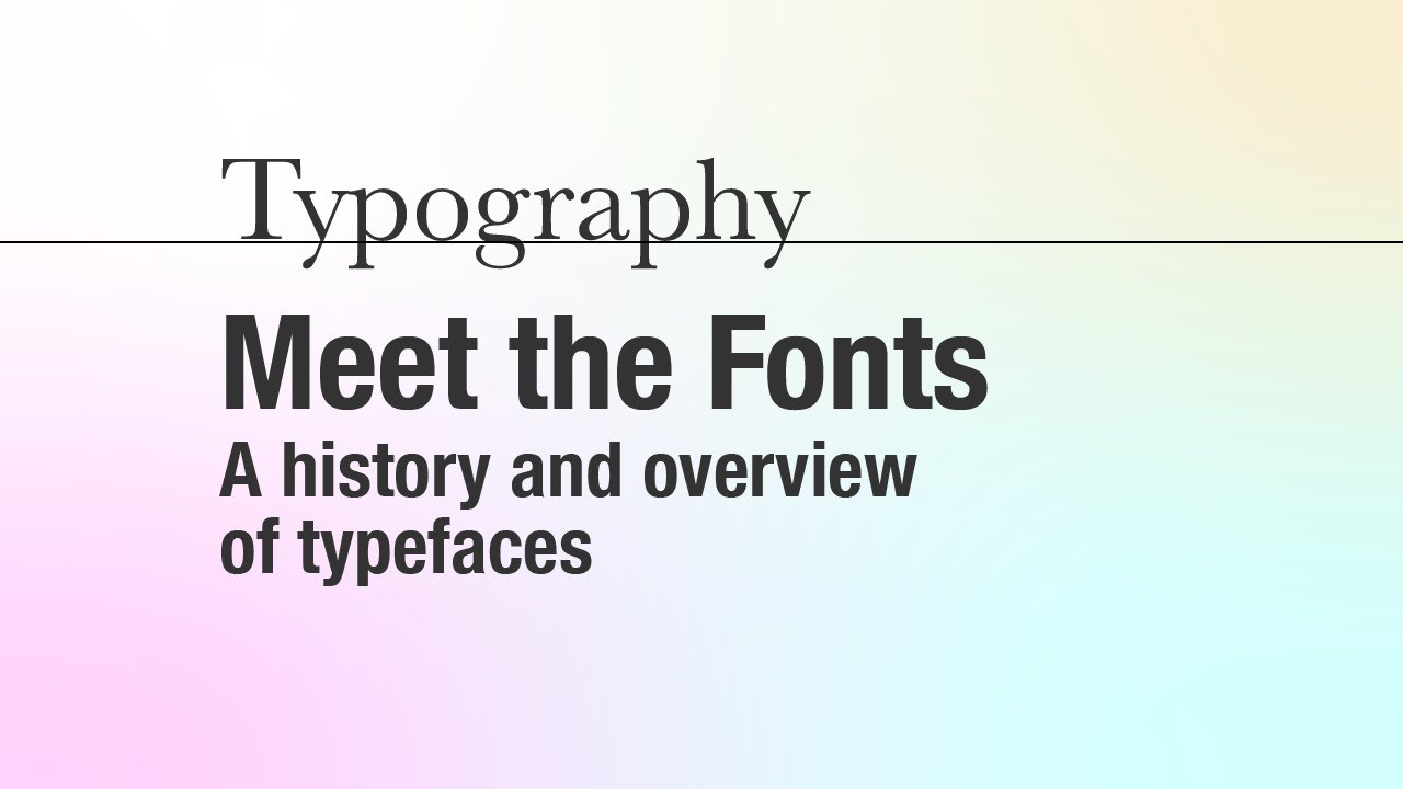 Meet the Fonts: A history and overview of typefaces - YouTube