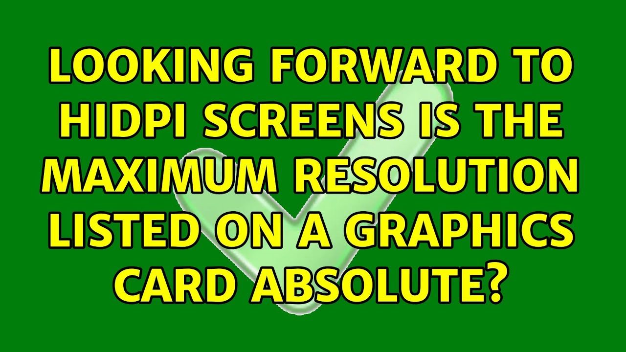 Looking forward to hiDPI screens: Is the maximum resolution listed on a ...