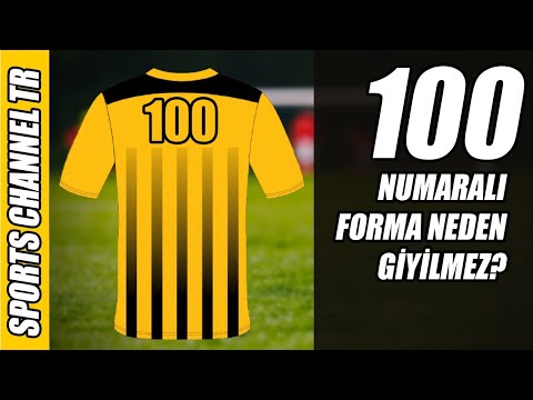 100 NUMARALI FORMA NEDEN GİYİLMEZ? | BUNLARI BİLİYOR MUSUNUZ? | SPORTSCHANNELTR