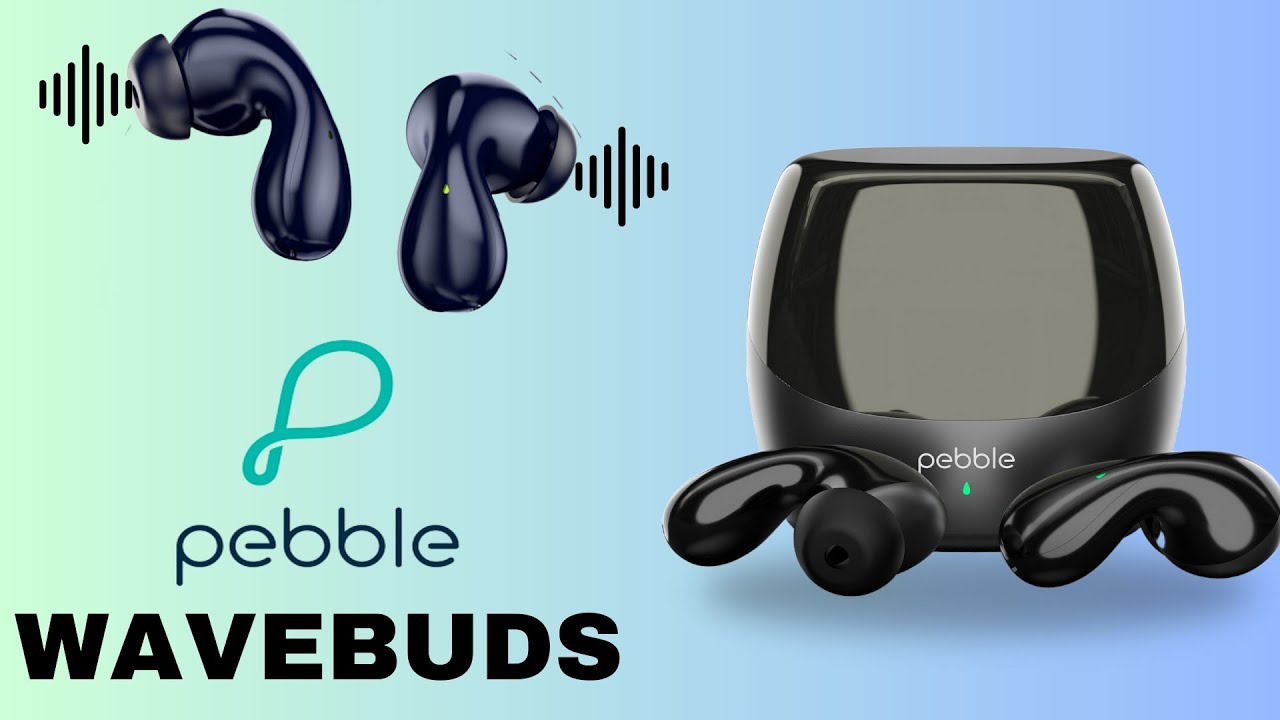 Pebble Wavebuds⚡| Most Unique Design In Earbuds | Detail Specs & Price ...