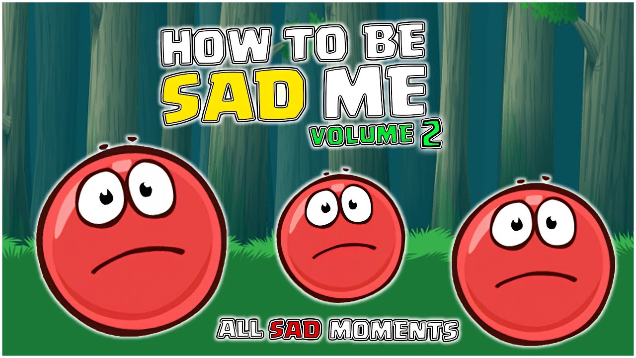 Red Ball 4 - How to Be Sad Me - Volume 2 - All Sad Moments in Red Ball ...