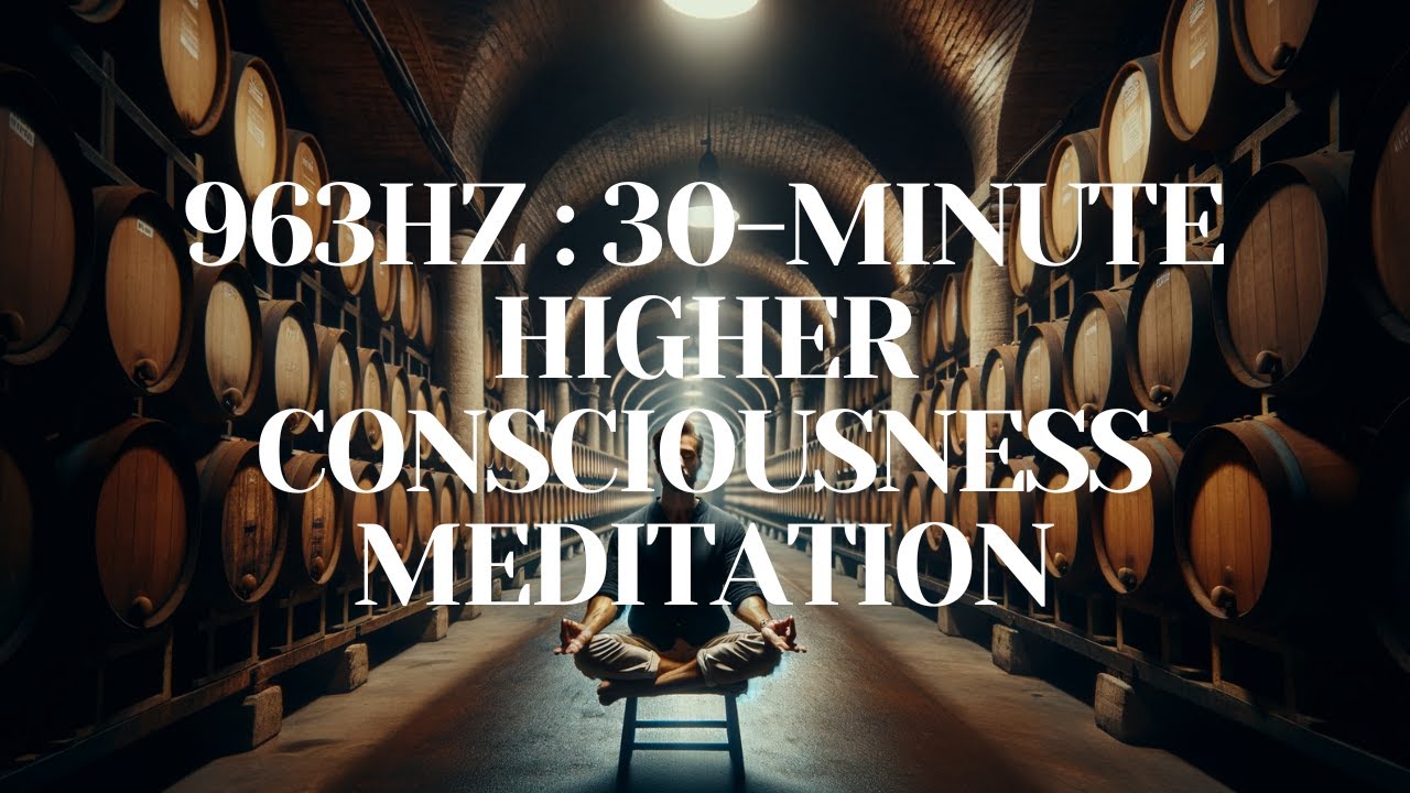963Hz Spiritual Elevation: 30-Minute Higher Consciousness Meditation ...