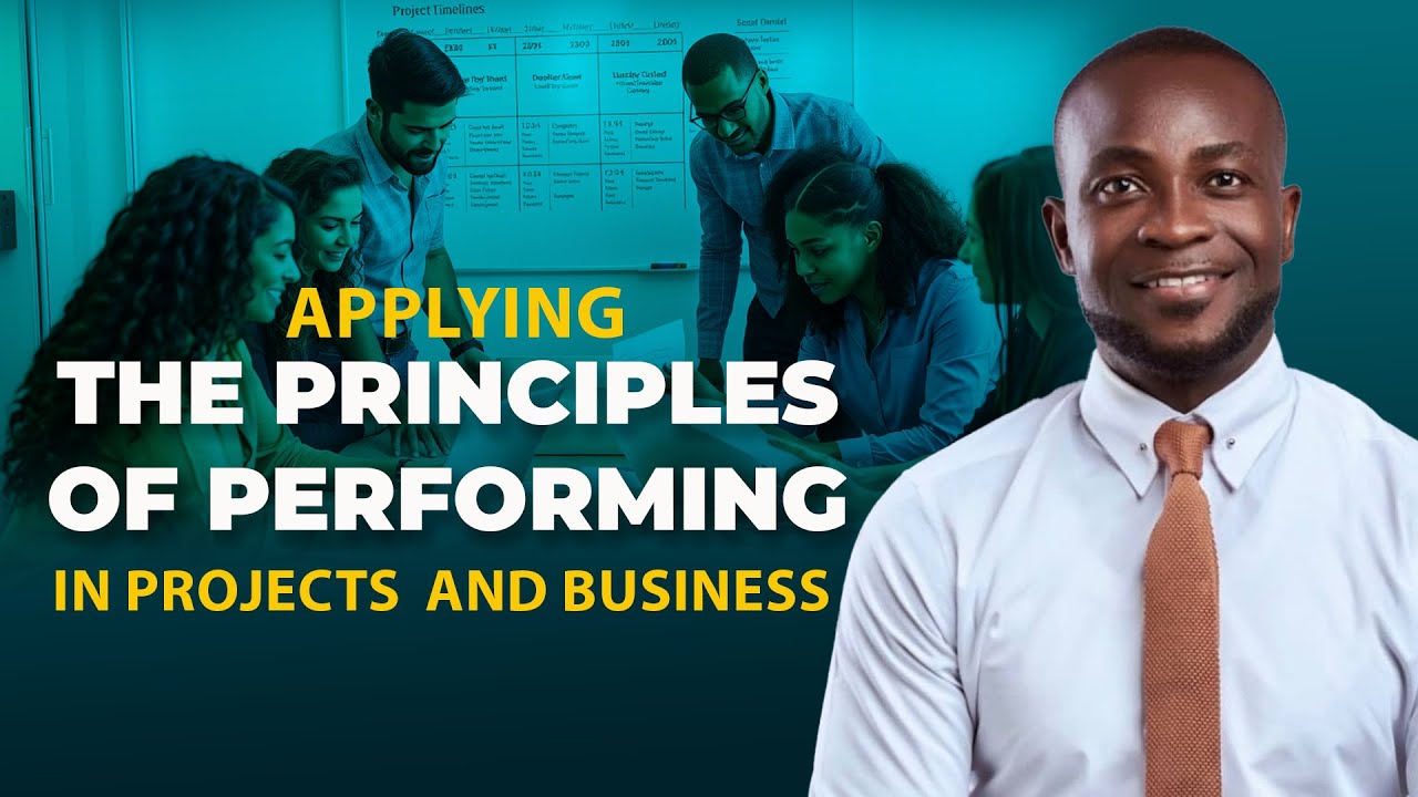 Applying the Principles of Performing in Projects and Business: A ...