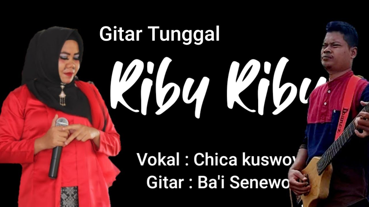 Ribu Ribu, Versi Ba'i Senewon & Chica kuswoyo, cover, Pop lagu daerah ...