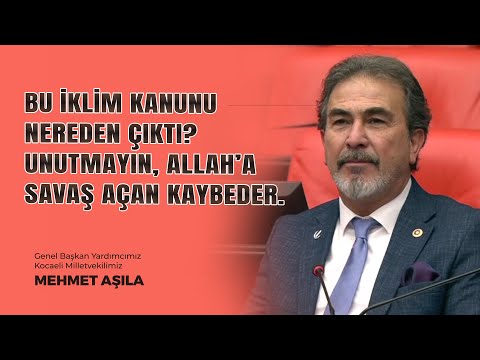Bu İklim Kanunu nereden çıktı? Unutmayın, Allah’a savaş açan kaybeder.
