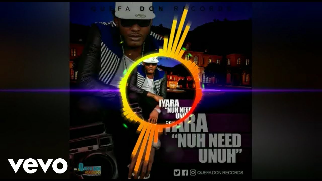 Iyara - Nuh Need Unuh (Official Audio) - YouTube