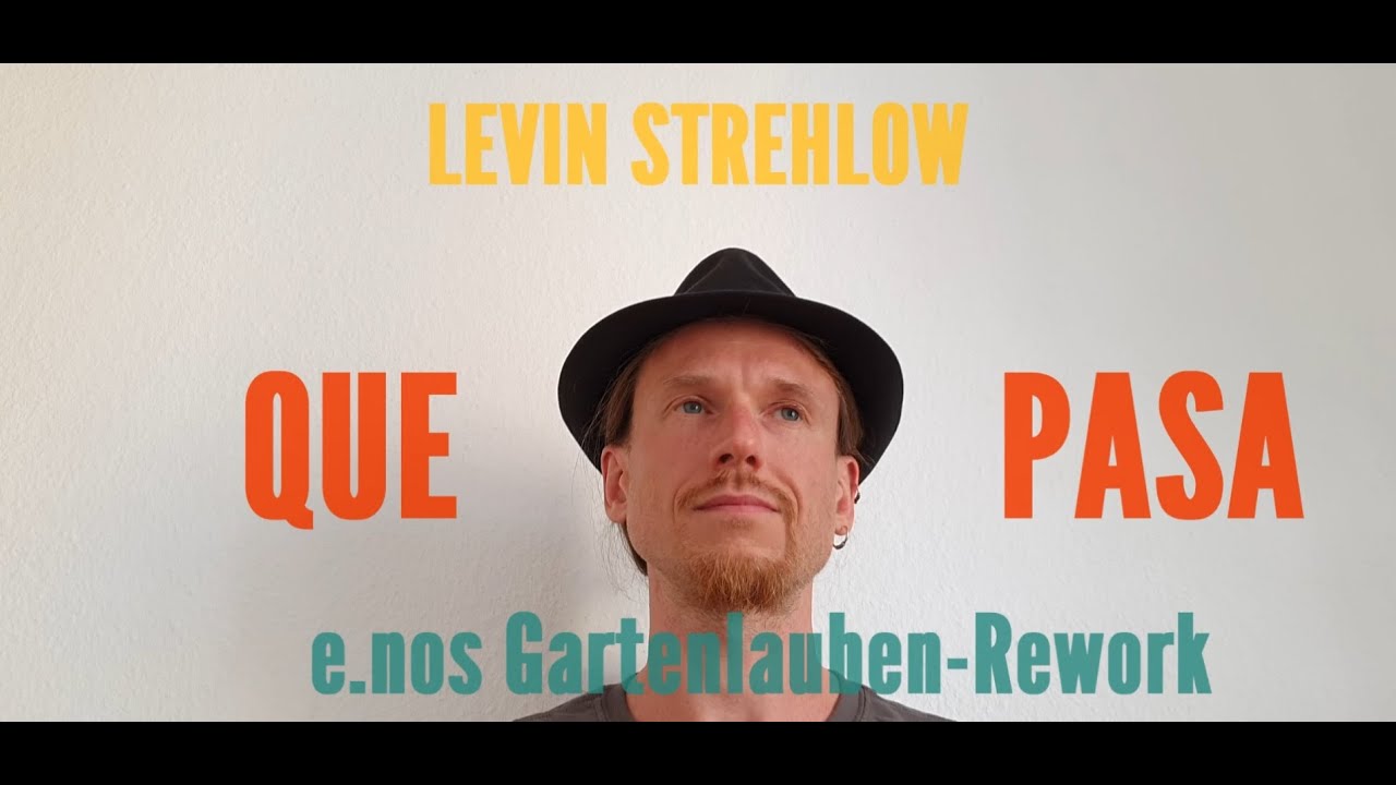 Levin Strehlow - Que Pasa (e.no’s Gartenlauben-Rework) (Official Music ...