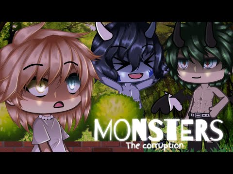 Monsters - the corruption || glmm || original || pt 1 || part 2 in ...