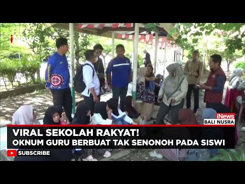 Oknum Guru Berbuat Tak Senonoh Pada Siswi, Sekolah Rakyat Jadi Sorotan Publik | iNews Balinusra