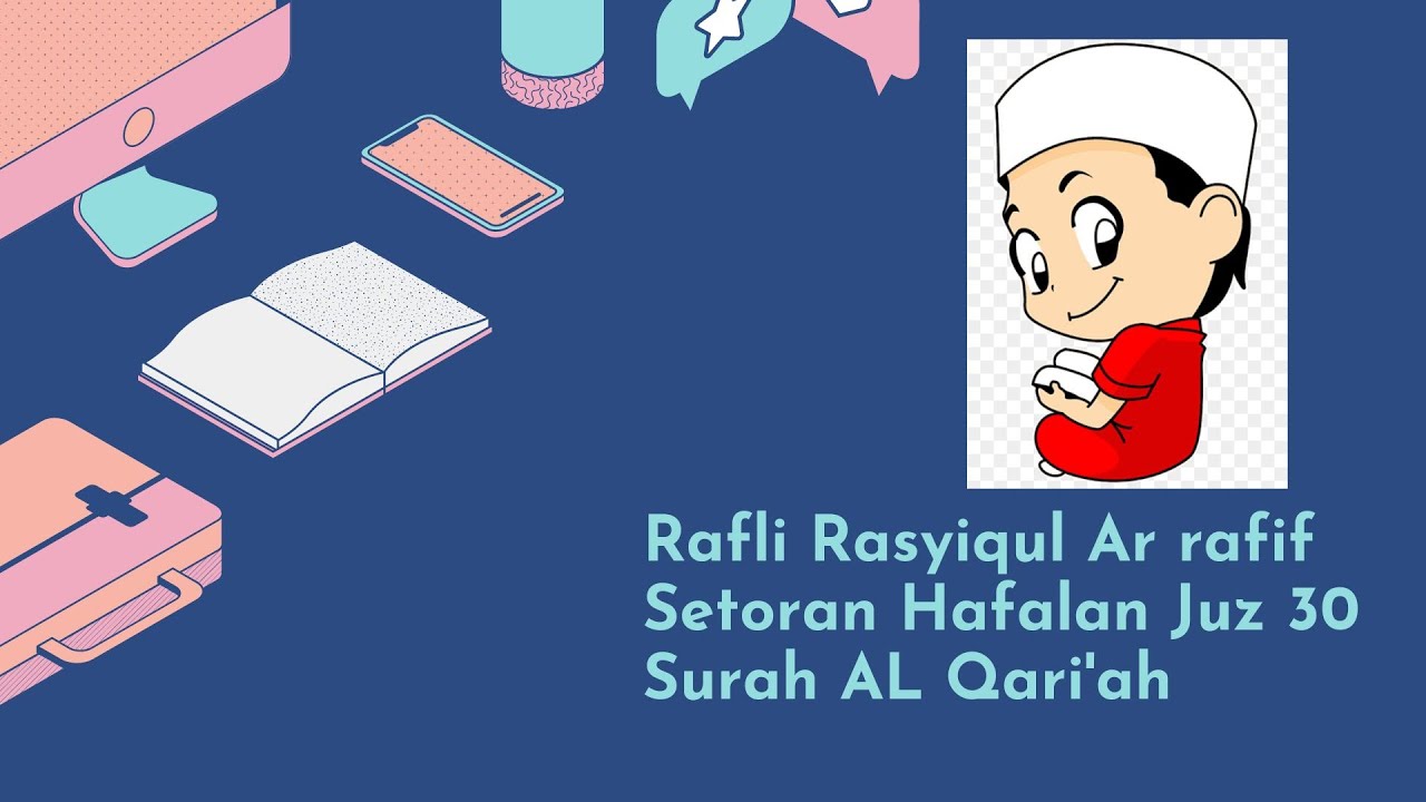 Rafli Rasyiqul Ar rafif setoran hafalan juz 30 surah Al Qari ah