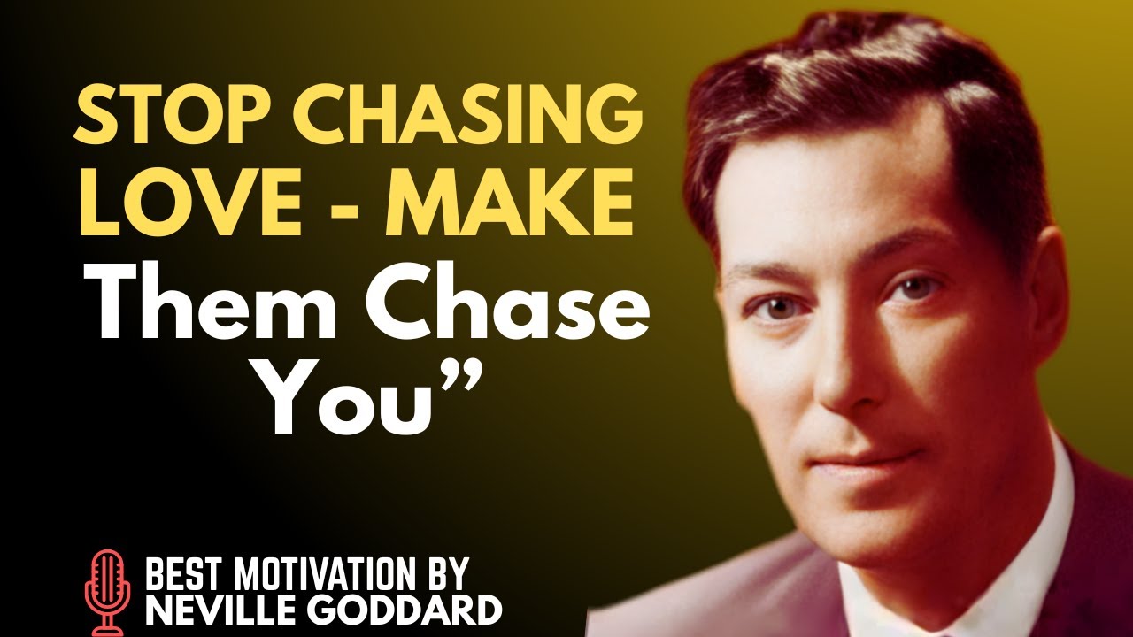 Stop Chasing Love – Make Them Chase You #NevilleGoddard #audiobooks # ...
