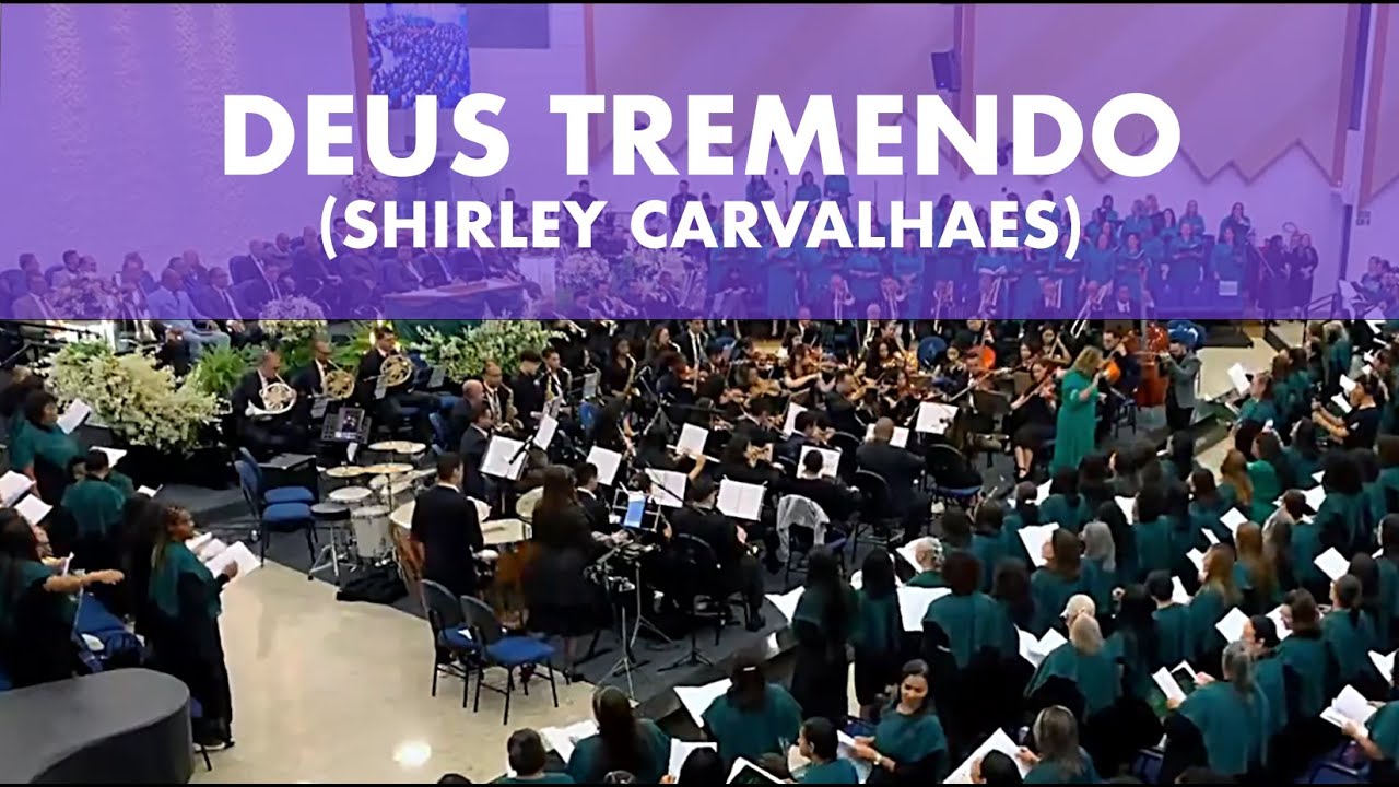 Deus Tremendo (Shirley Carvalhaes) - Coral UFADEB e Orquestra AD Lapa ...