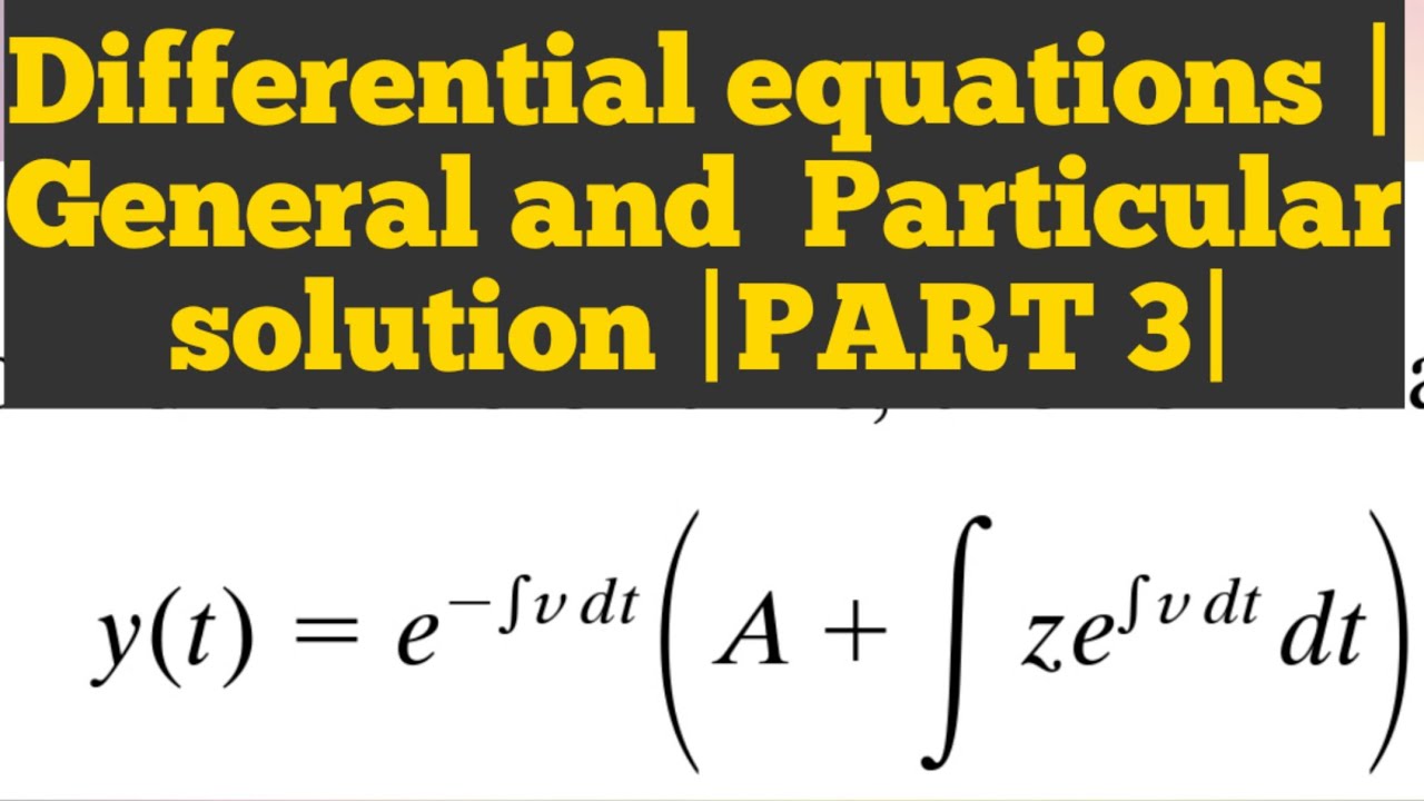 Differential equations | Part 3| General and Particular solution # ...
