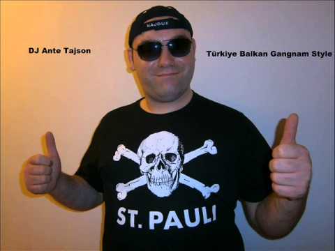 Dj. Ante Tajson Türkiye Balkan Gangnam Style