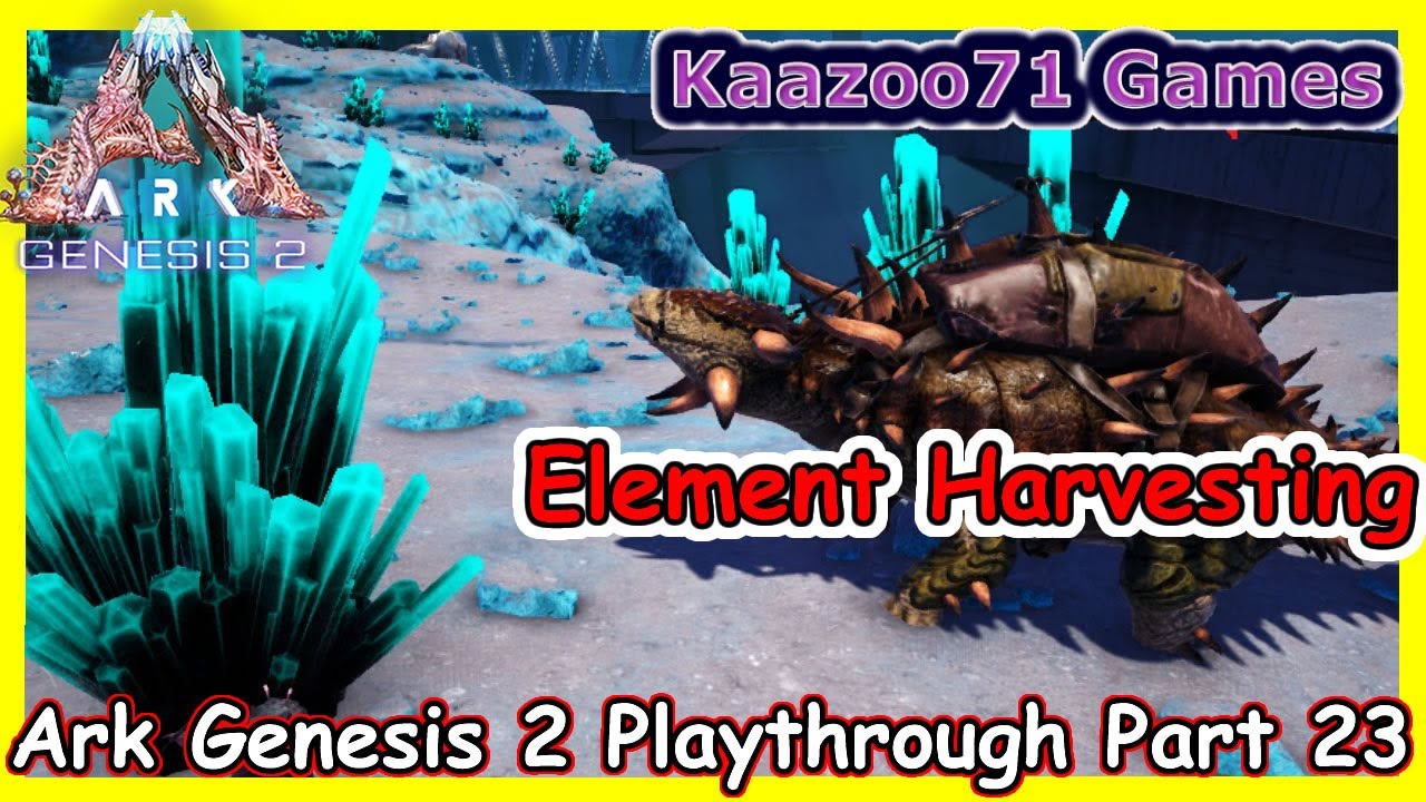 Element Harvesting Ark Genesis 2 💥 - Playthrough Part 23 - YouTube