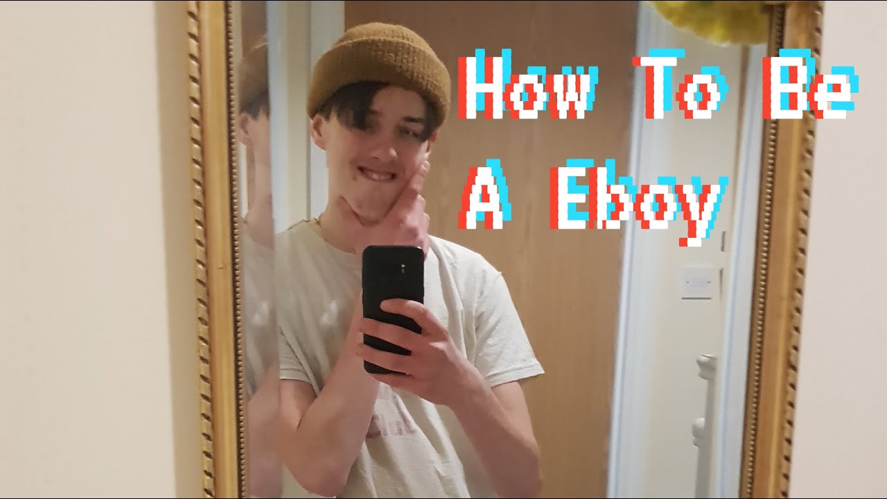 How to be a Eboy - YouTube