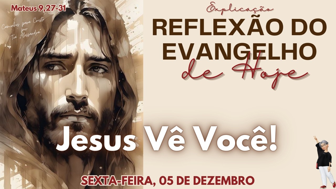 REFLEXÃO DO EVANGELHO DE HOJE 05/12/2025 | Explicação | Jesus Vê Você ...