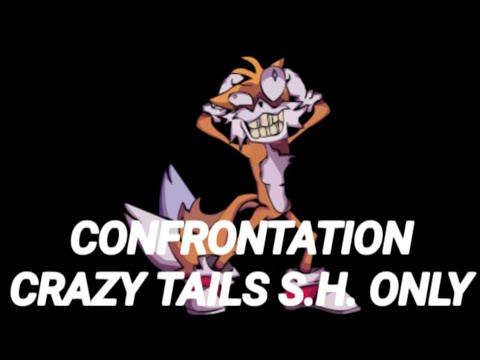 FNF Confrontation but crazy Tails SH only - YouTube