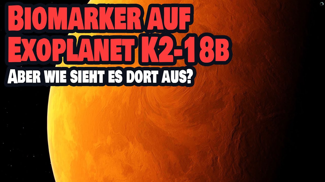 Biomarker auf Exoplanet K2-18 b entdeckt - Aber wie sieht es dort ...