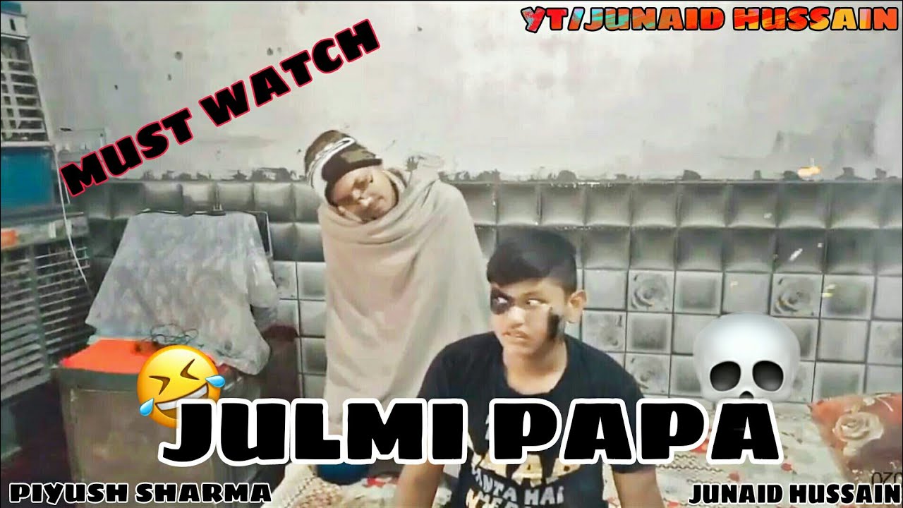 JULMI BAAP × FUNNY VIDEO × VIDEO BY - JUNAID HUSSAIN AND PIYUSH SHARMA {JUNAID HUSSAIN} - YouTube