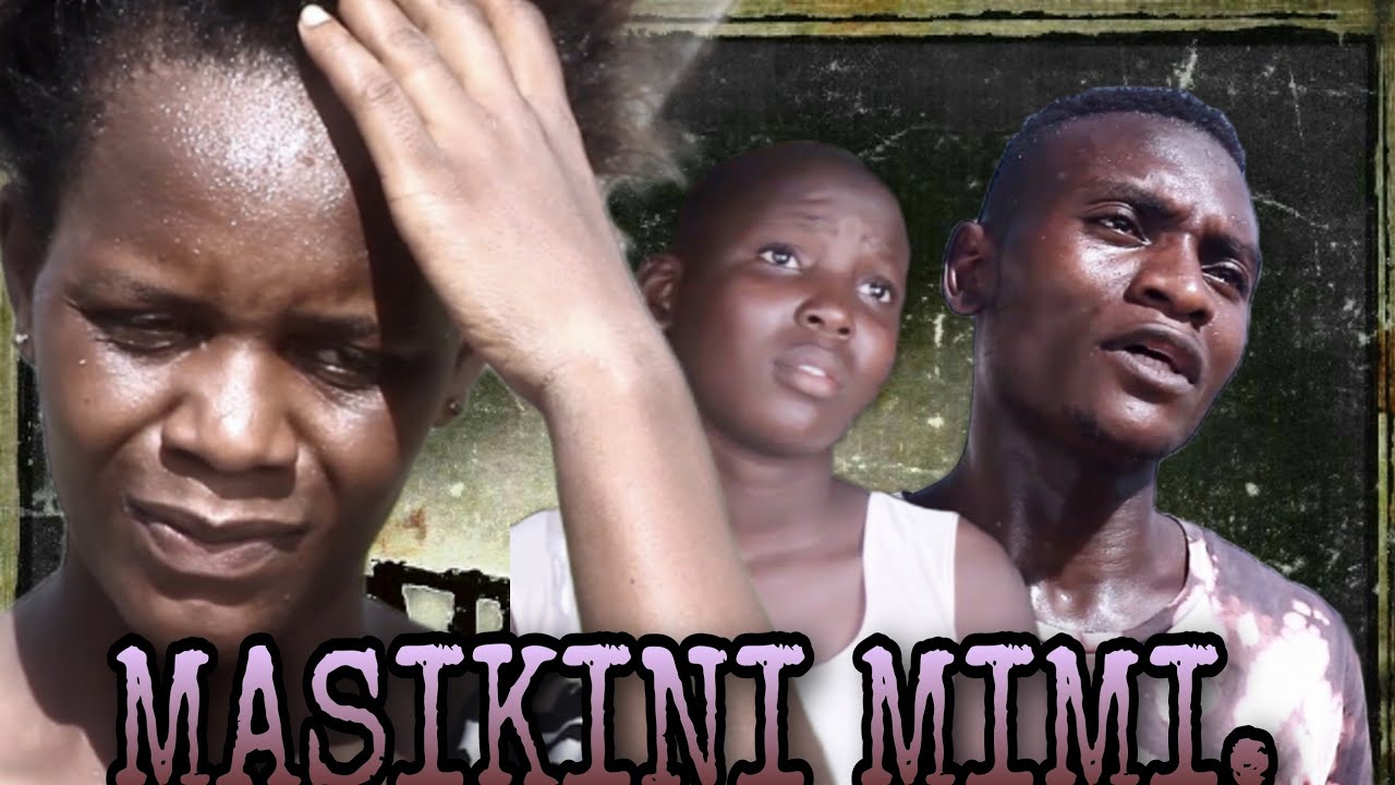 MASIKINI MIMI// Bongo movie, azam two, sinema zetu - YouTube