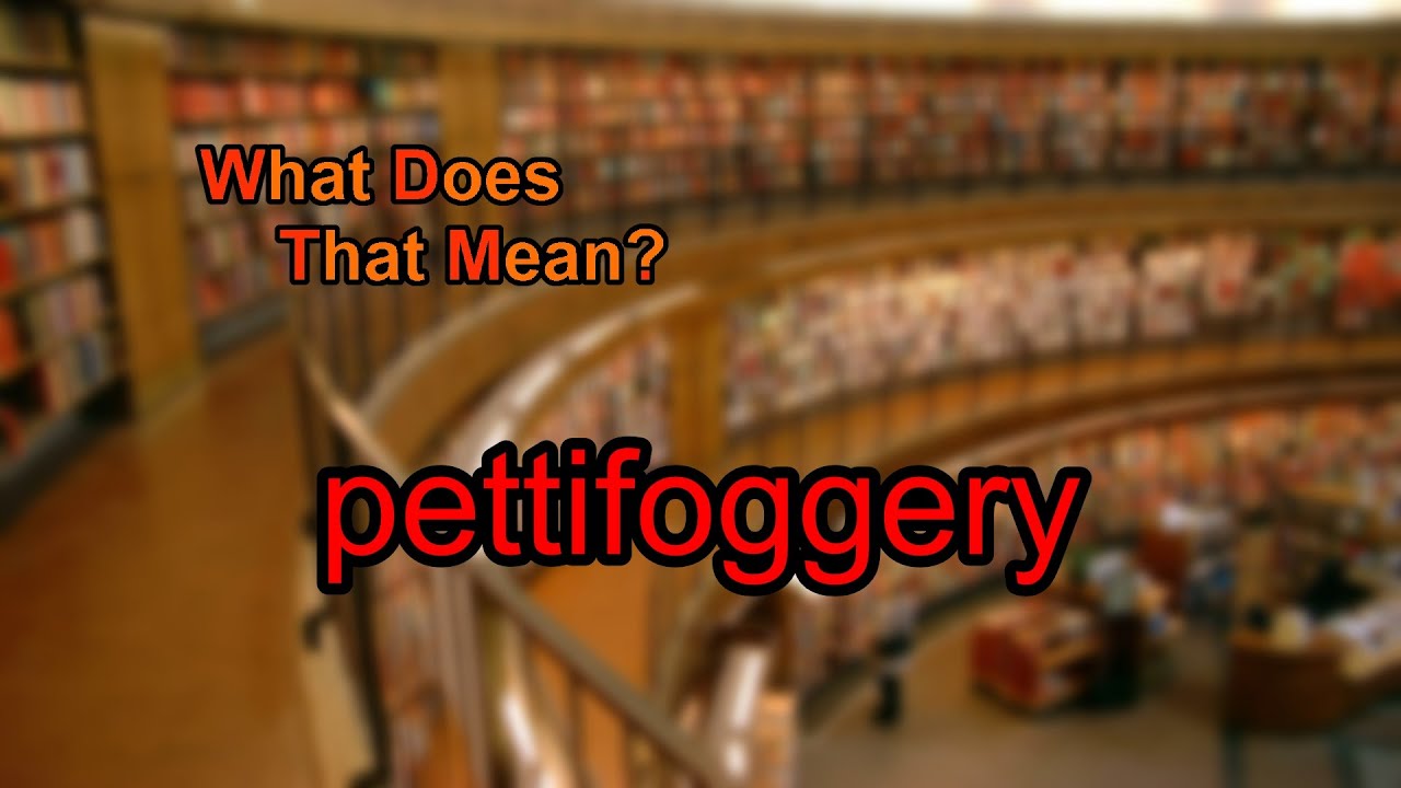 What does pettifoggery mean? - YouTube