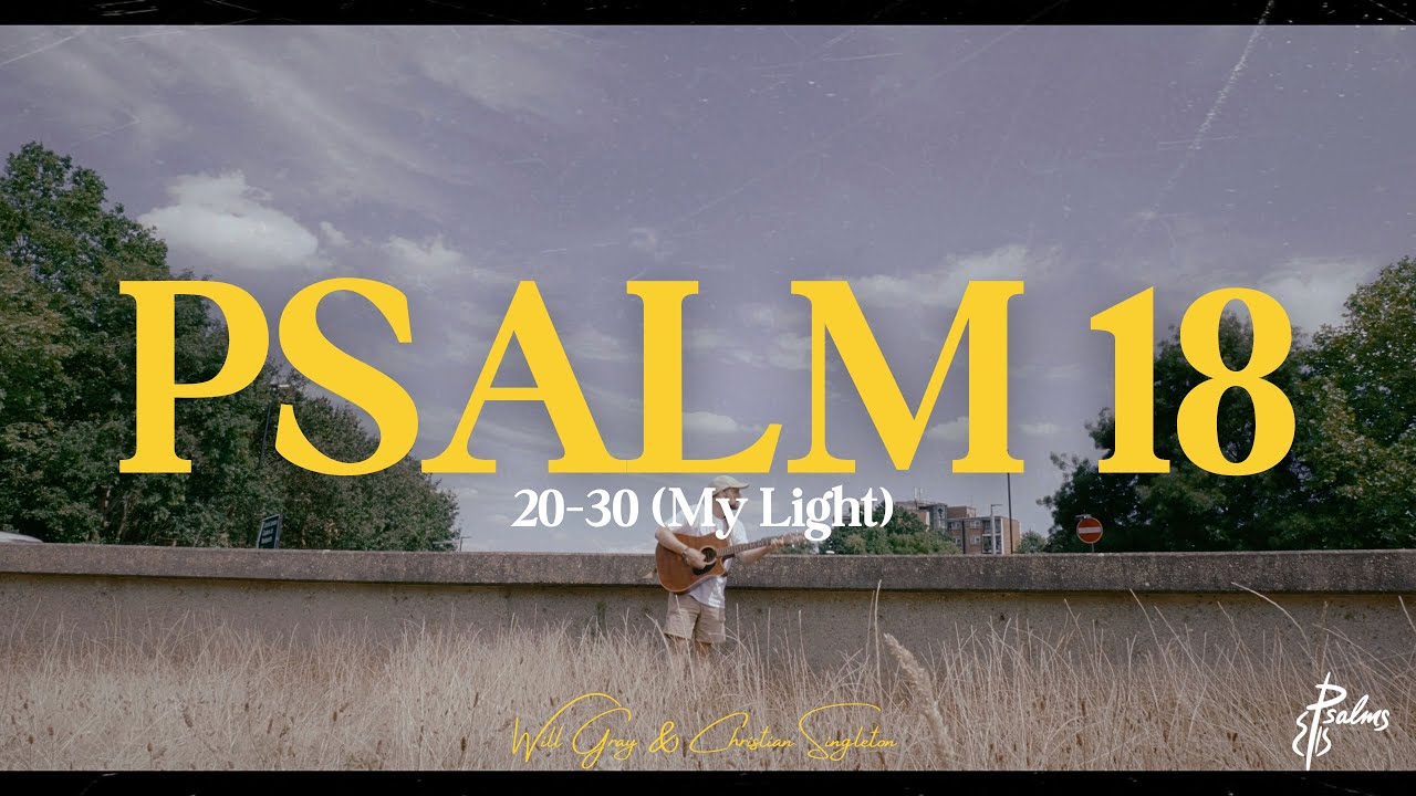 Psalm 18:20-30 (My Light) - Will Gray & Christian Singleton - YouTube