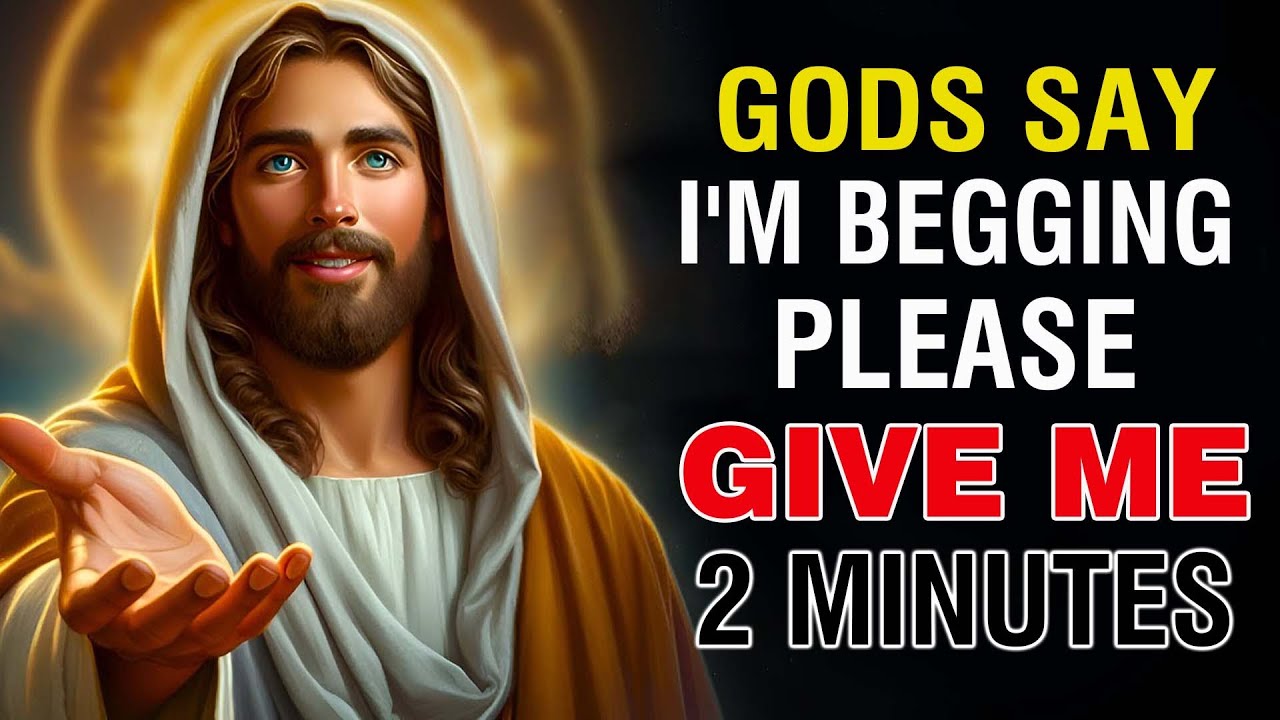God Says I am Begging, Please Give me 2 Minutes | God Message Today For ...