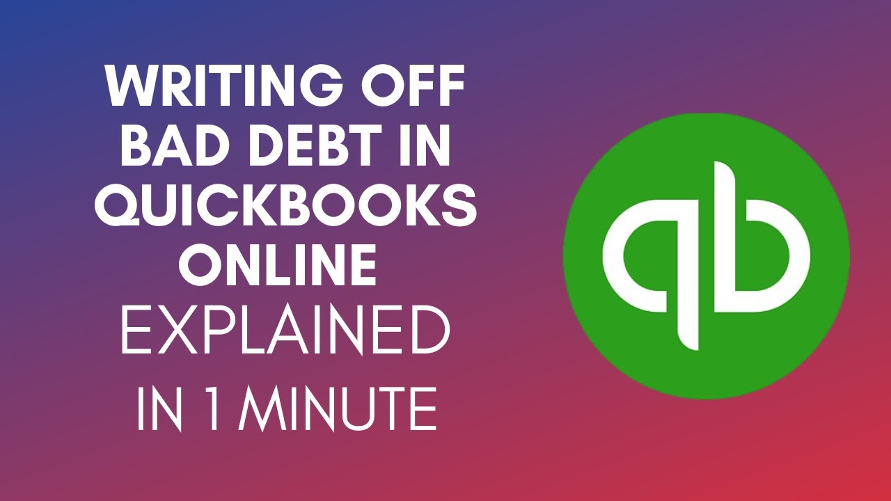 How To Write Off Bad Debt In QuickBooks Online? (2024) - YouTube