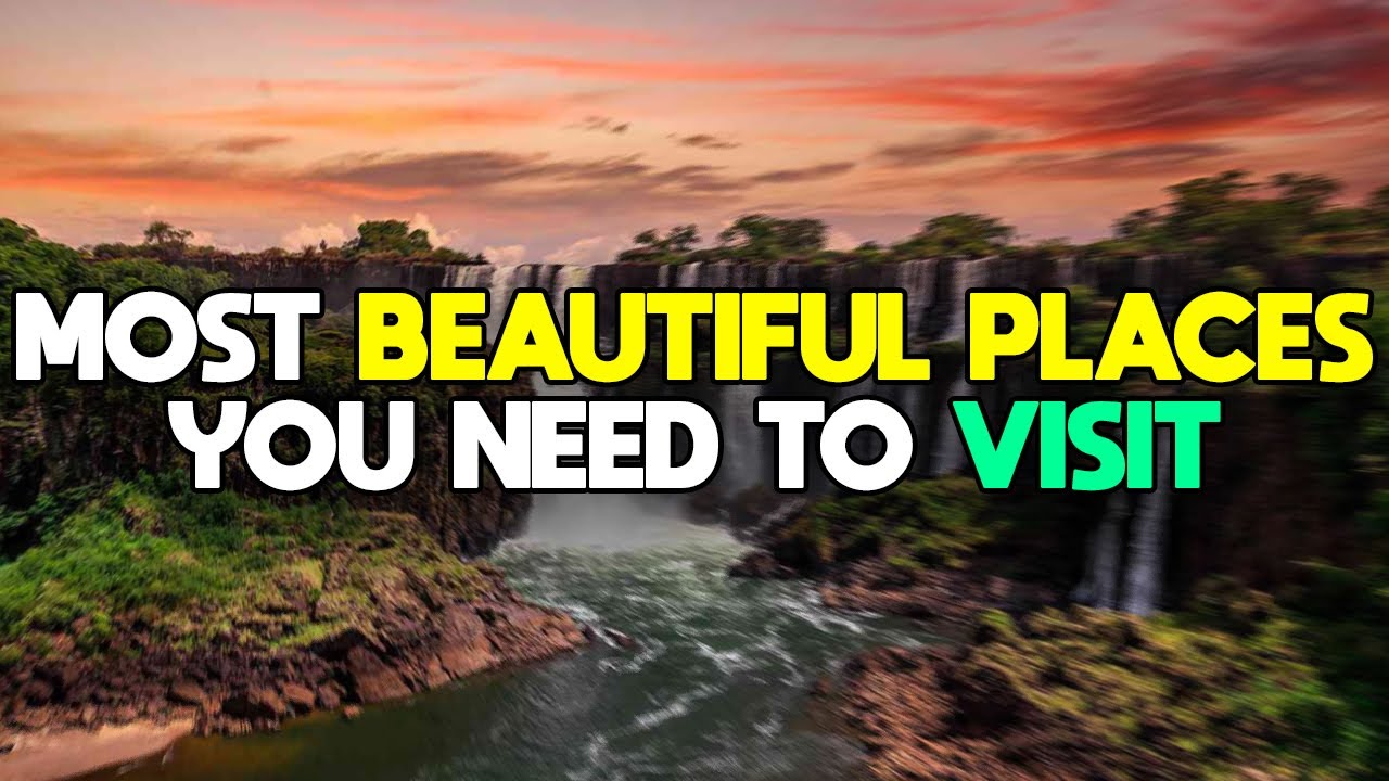 Top 10 Most Beautiful Places That You Need to Visit - YouTube