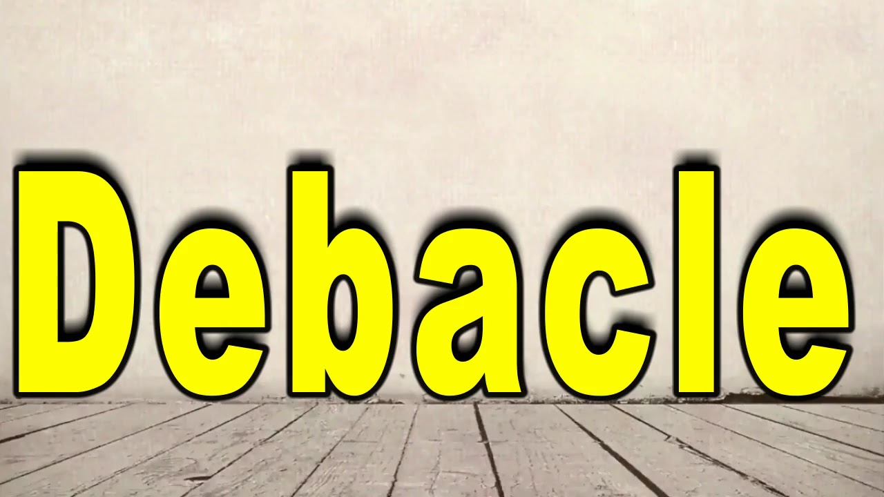 How to Pronounce Debacle - YouTube