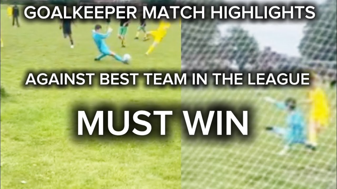 GOALKEEPER MATCH HIGHLIGHTS AGAINST BEST TEAM IN THE LEAGUE \ GO PRO IN ...